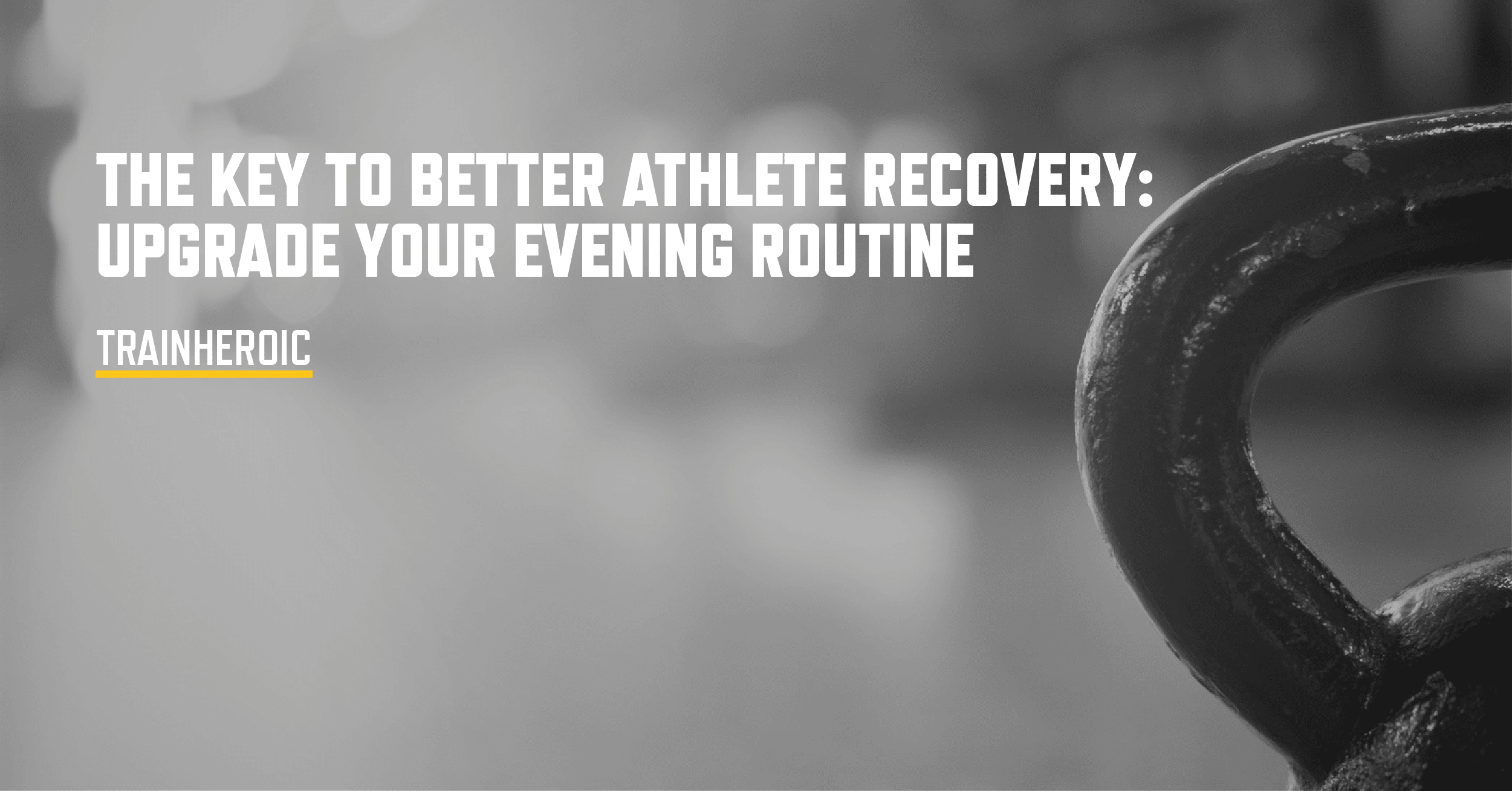 The key to better athlete recovery: Upgrade Your Evening Routine ...