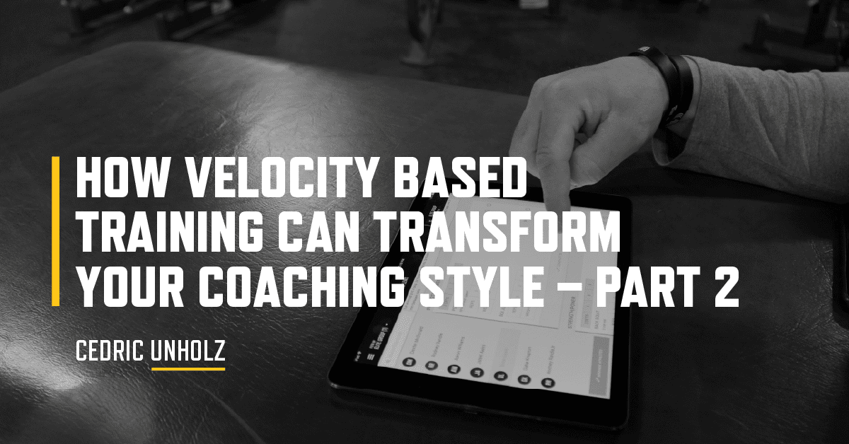 How Velocity Based Training Can Transform Your Coaching Style Part 2