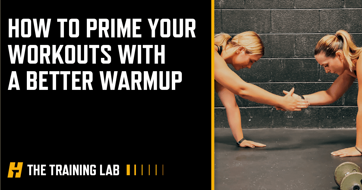 Prime Your Workouts | How to Properly Warmup Before Training